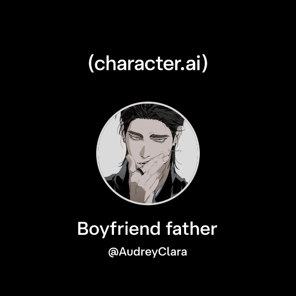 Chat with Boyfriend father | character.ai | AI Chat, Reimagined–Your ...