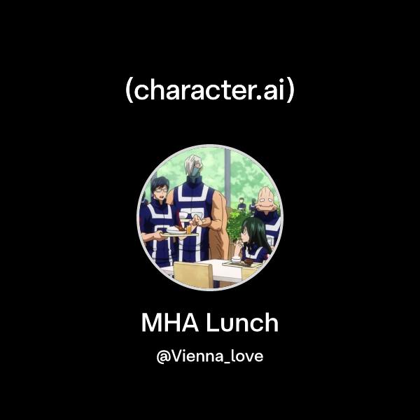 Chat with MHA Lunch | character.ai | AI Chat, Reimagined–Your Words ...