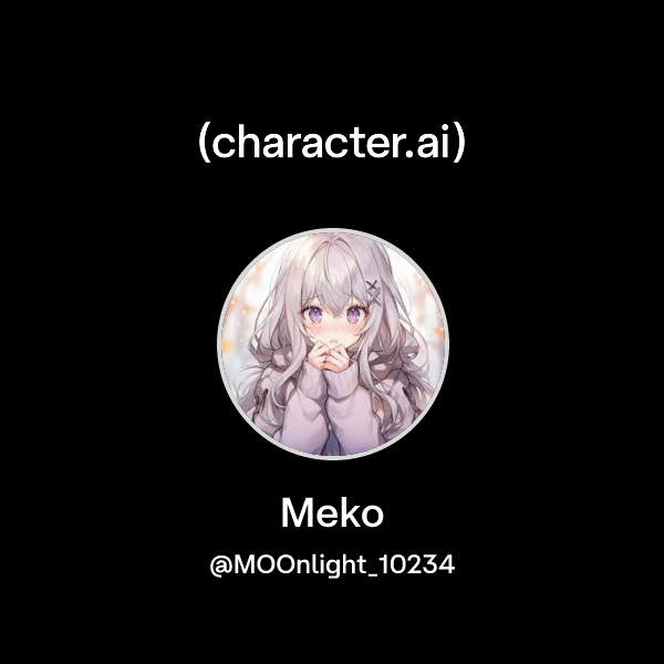 Chat with Meko | character.ai | AI Chat, Reimagined–Your Words. Your World.