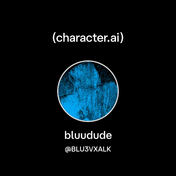Chat with bluudude | character.ai | AI Chat, Reimagined–Your Words ...