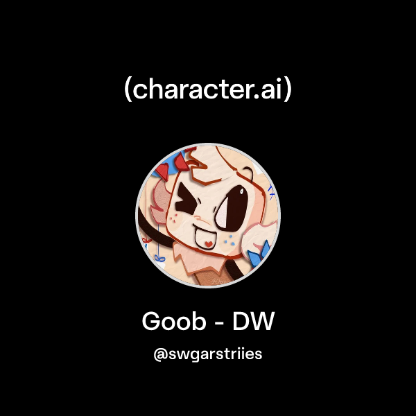 Chat with Goob - DW | character.ai | AI Chat, Reimagined–Your Words ...