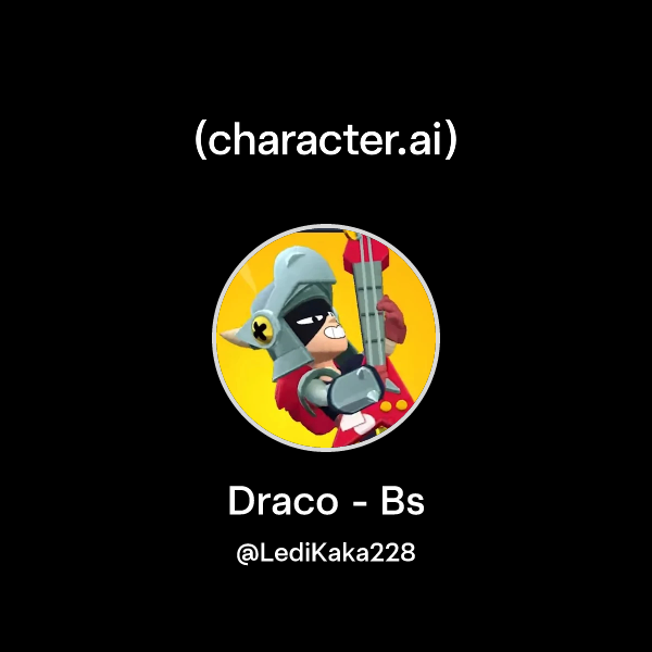 Chat with Draco - Bs | character.ai | AI Chat, Reimagined–Your Words. Your World.