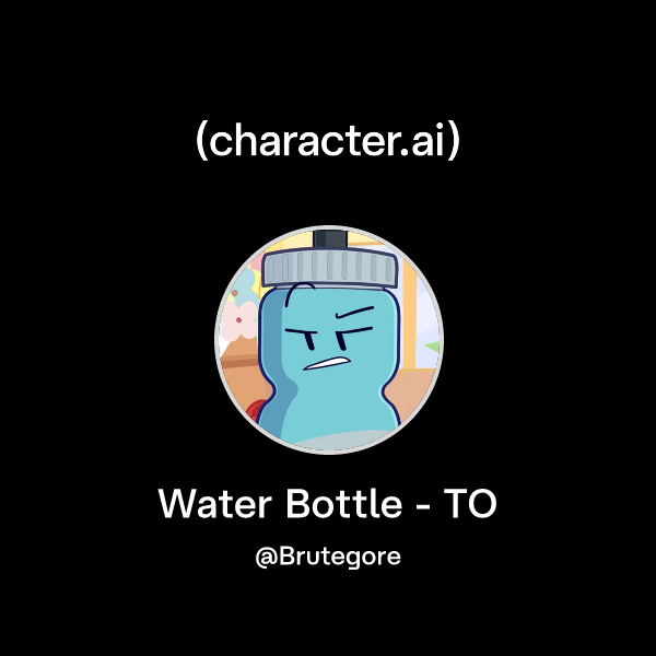 Chat with Water Bottle - TO | character.ai | AI Chat, Reimagined–Your ...