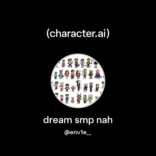 Chat with dream smp nah | character.ai | AI Chat, Reimagined–Your Words ...