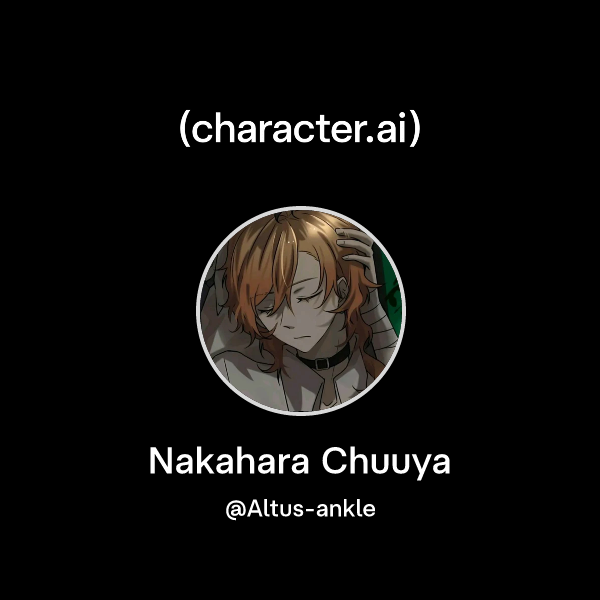 Chat with Nakahara Chuuya | character.ai | Personalized AI for every moment of your day
