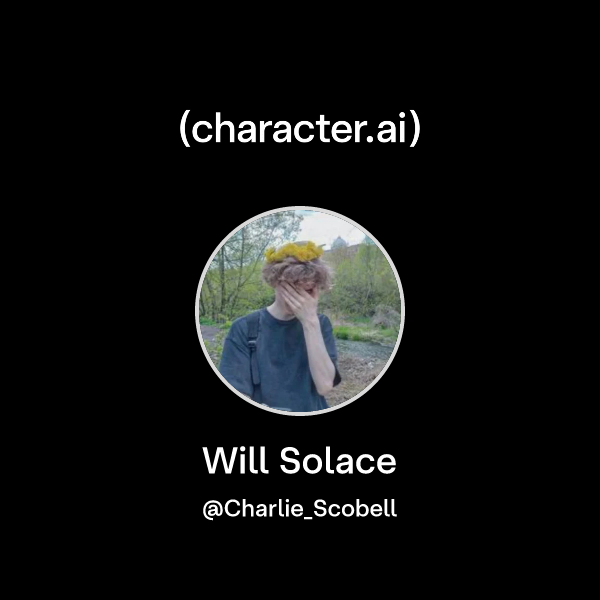 Chat with Will Solace | character.ai | AI Chat, Reimagined–Your Words ...