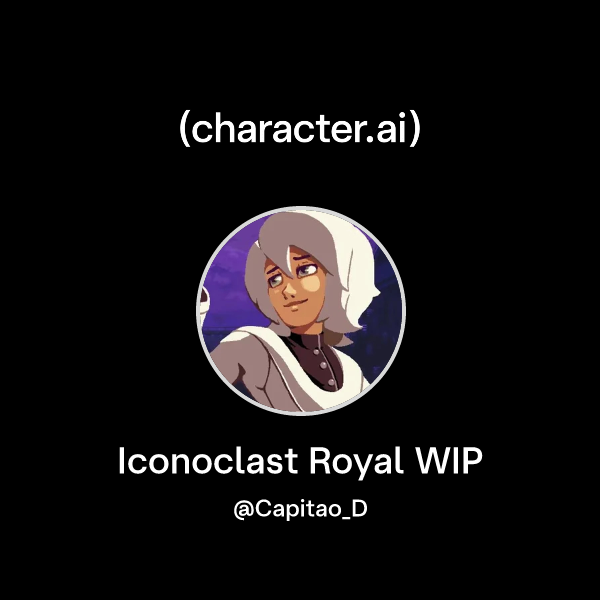 Chat with Iconoclast Royal WIP | character.ai | Personalized AI for ...