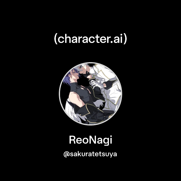 Chat with ReoNagi | character.ai | Personalized AI for every moment of ...