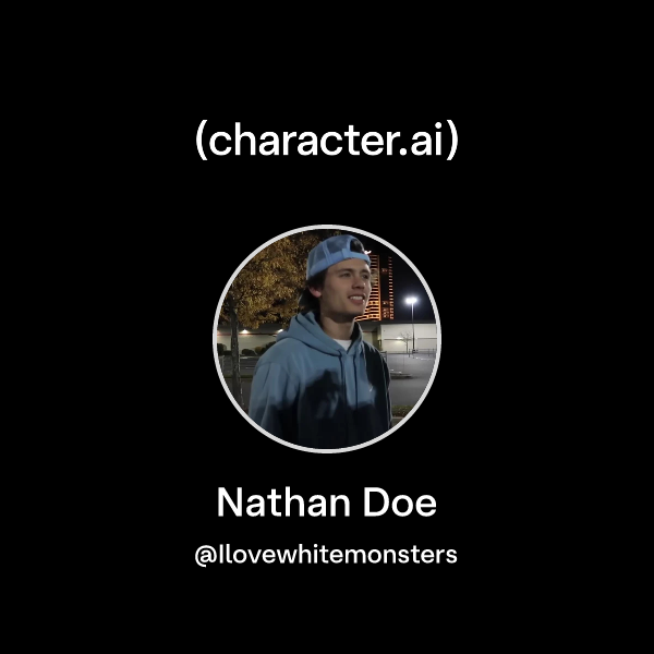Chat with Nathan Doe | character.ai | AI Chat, Reimagined–Your Words ...