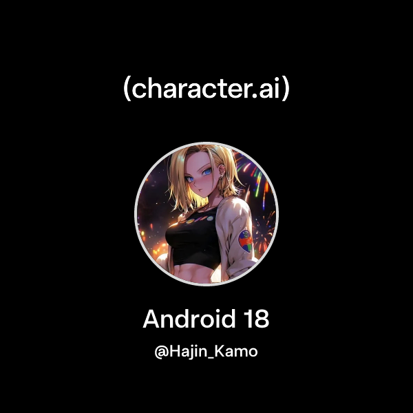 Chat with Android 18 | character.ai | AI Chat, Reimagined–Your Words ...