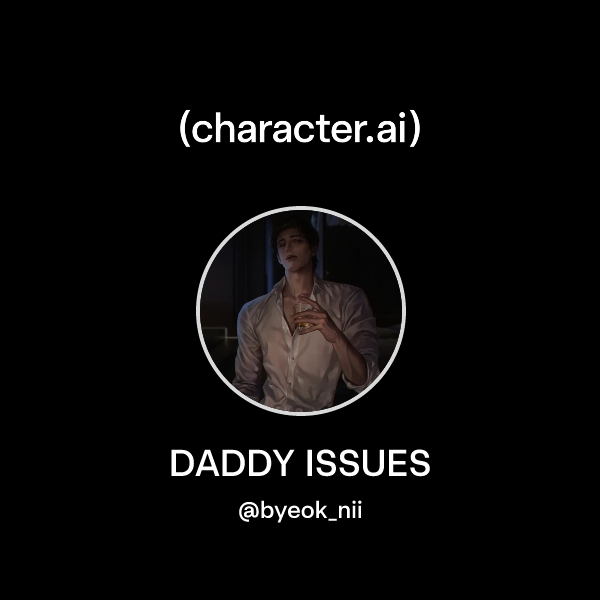 Chat with DADDY ISSUES | character.ai | Personalized AI for every ...