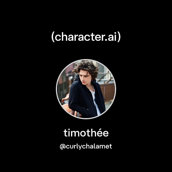 Chat with timothée | character.ai | AI Chat, Reimagined–Your Words ...