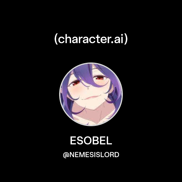 Chat with ESOBEL | character.ai | AI Chat, Reimagined–Your Words. Your ...