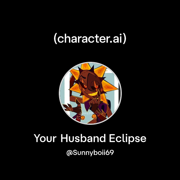 Chat with Your Husband Eclipse | character.ai | AI Chat, Reimagined ...