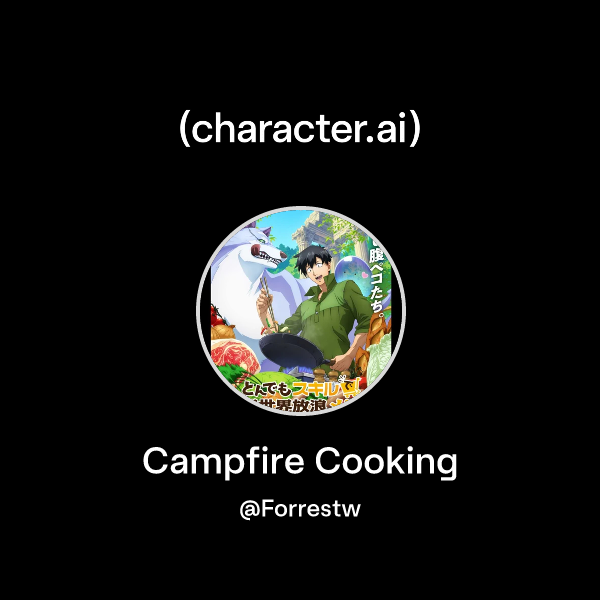 Chat with Campfire Cooking | character.ai | AI Chat, Reimagined–Your ...
