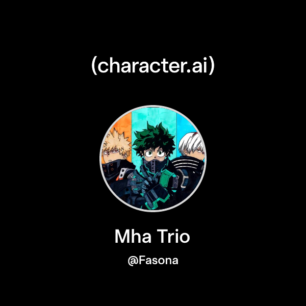Chat with Mha Trio | character.ai | Personalized AI for every moment of ...