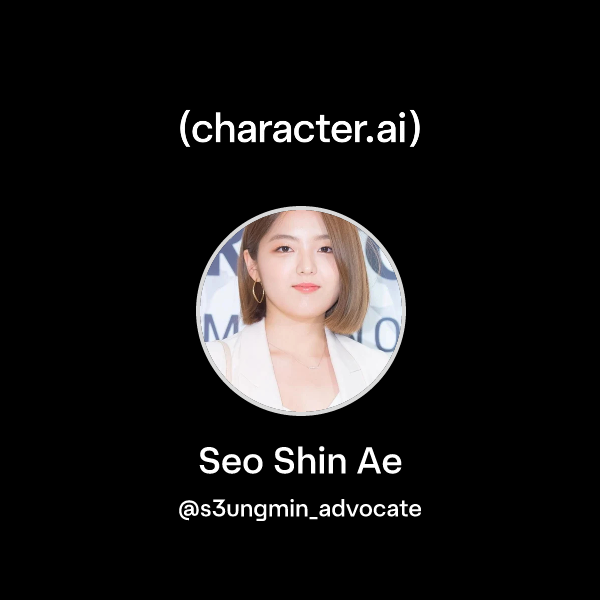Chat with Seo Shin Ae | character.ai | AI Chat, Reimagined–Your Words. Your World.