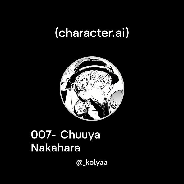 Chat with 007- Chuuya Nakahara | character.ai | AI Chat, Reimagined–Your Words. Your World.