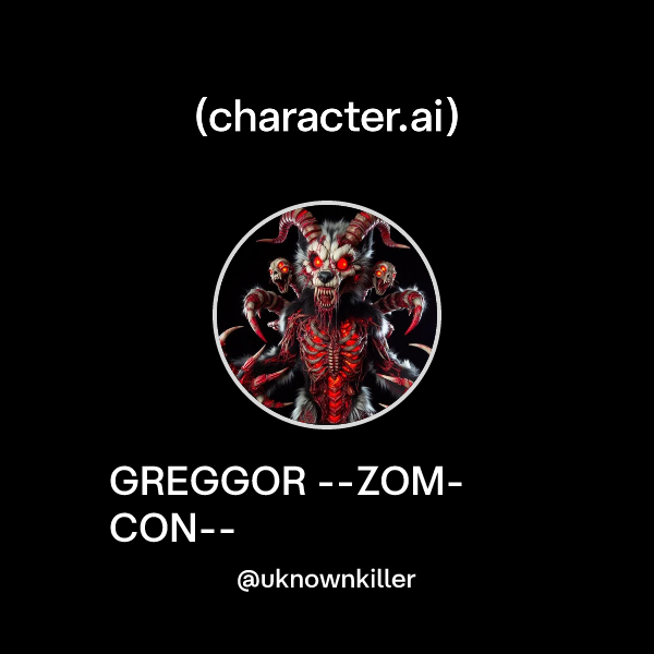 Chat with GREGGOR --ZOM-CON-- | character.ai | Personalized AI for ...