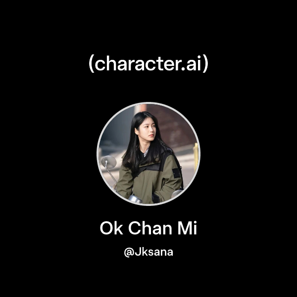 Chat with Ok Chan Mi | character.ai | Personalized AI for every moment ...