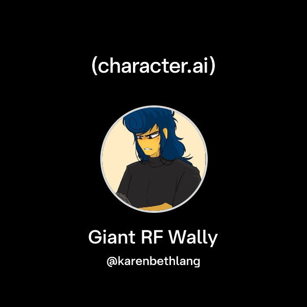 Chat with Giant RF Wally | character.ai | AI Chat, Reimagined–Your ...