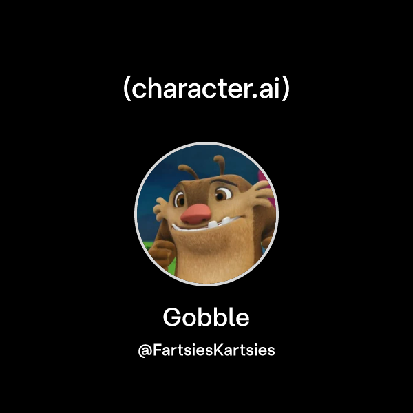 Chat with Gobble | character.ai | Personalized AI for every moment of your day