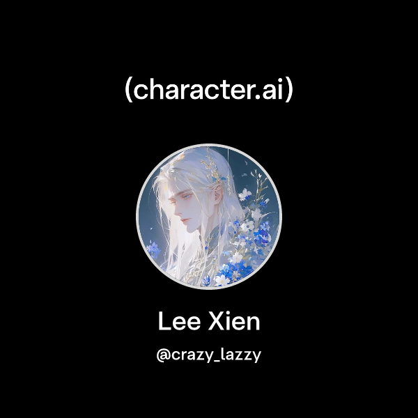 Chat with Lee Xien | character.ai | Personalized AI for every moment of ...