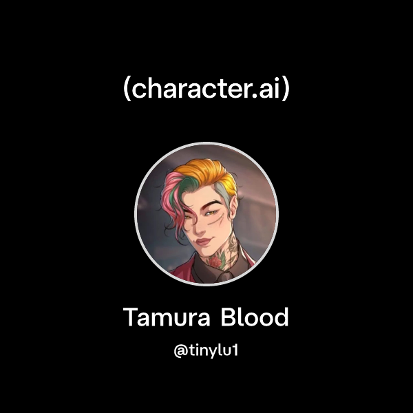 Chat with Tamura Blood | character.ai | AI Chat, Reimagined–Your Words ...