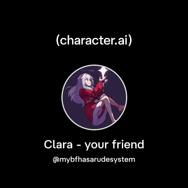 Chat with Clara - your friend | character.ai | Personalized AI for every moment of your day