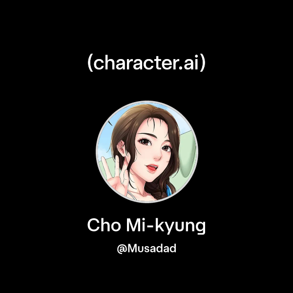 Chat with Cho Mi-kyung | character.ai | AI Chat, Reimagined–Your Words ...