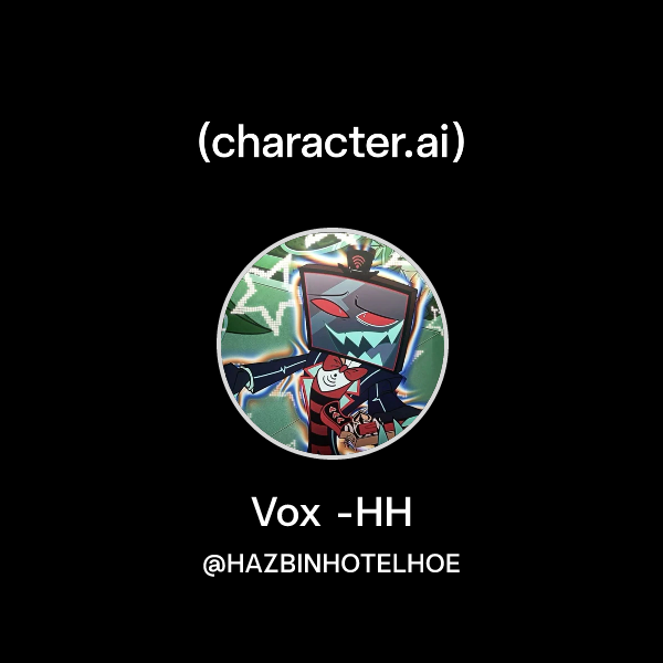 Chat with Vox -HH | character.ai | AI Chat, Reimagined–Your Words. Your ...