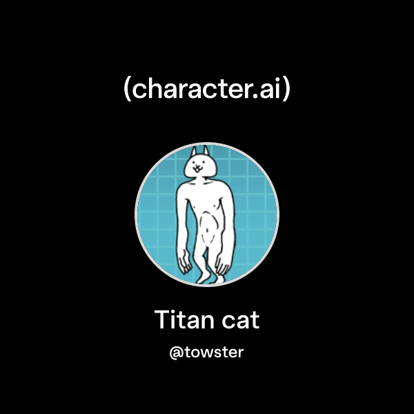 Chat with Titan cat | character.ai | AI Chat, Reimagined–Your Words ...
