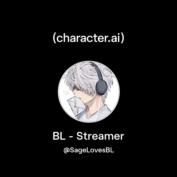 Chat with BL - Streamer | character.ai | AI Chat, Reimagined–Your Words ...