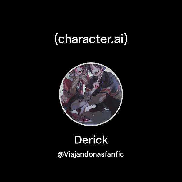 Chat with Derick | character.ai | Personalized AI for every moment of your day