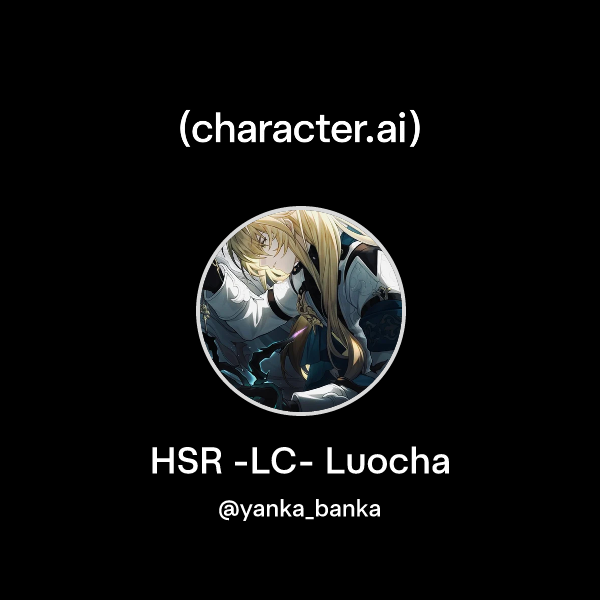Chat with HSR -LC- Luocha | character.ai | AI Chat, Reimagined–Your ...