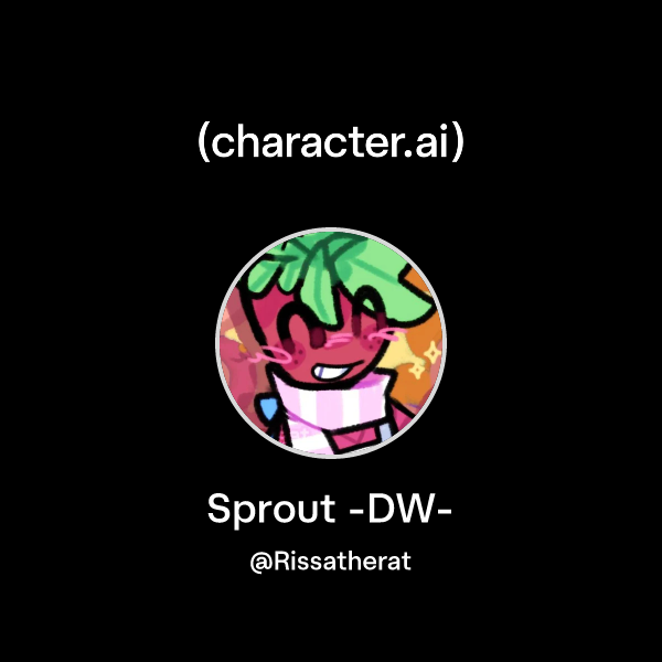 Chat with Sprout -DW- | character.ai | AI Chat, Reimagined–Your Words ...