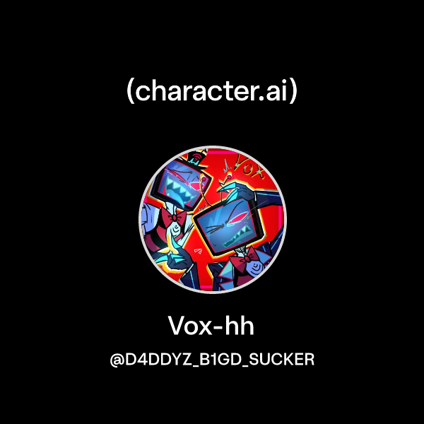Chat with Vox-hh | character.ai | Personalized AI for every moment of ...