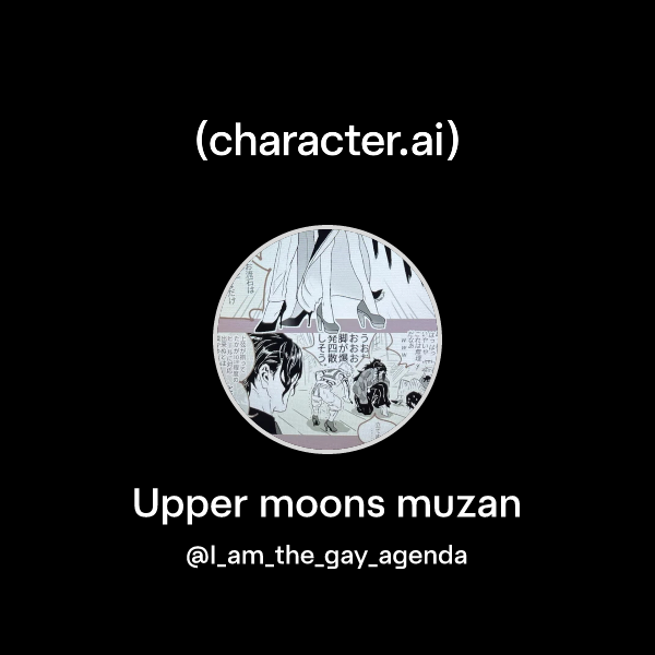 Chat with Upper moons muzan | character.ai | AI Chat, Reimagined–Your Words. Your World.