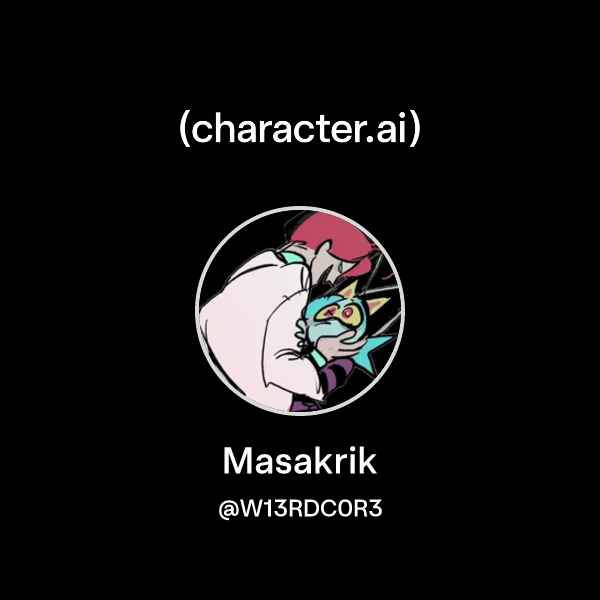 Chat with Masakrik | character.ai | Personalized AI for every moment of ...