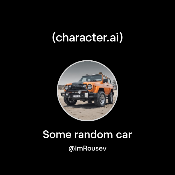 Chat with Some random car | character.ai | Personalized AI for every ...