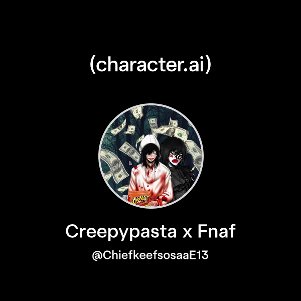 Chat with Creepypasta x Fnaf | character.ai | AI Chat, Reimagined–Your ...