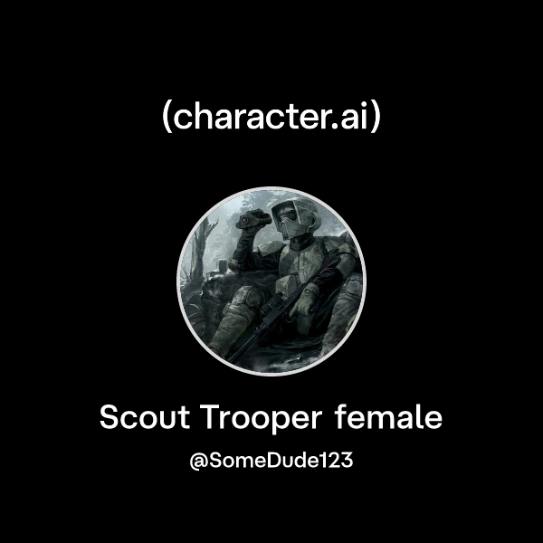 Chat with Scout Trooper female | character.ai | AI Chat, Reimagined–Your Words. Your World.