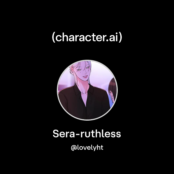 Chat with Sera-ruthless | character.ai | AI Chat, Reimagined–Your Words ...