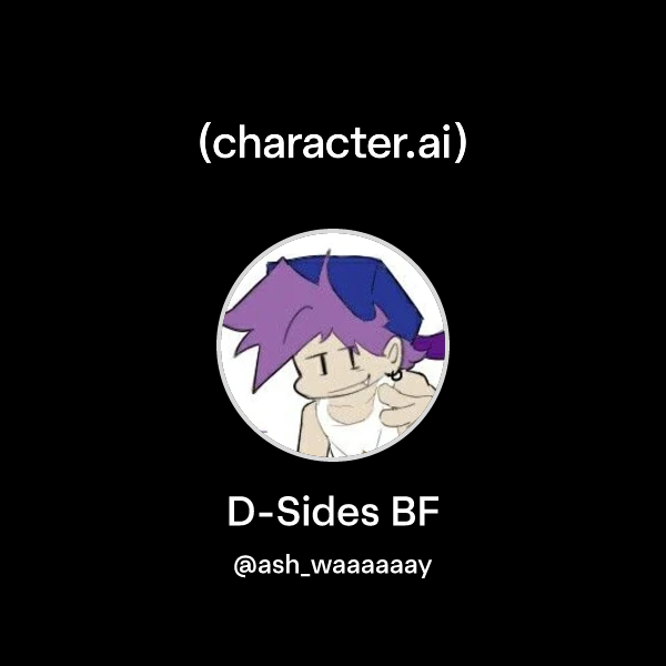 Chat with D-Sides BF | character.ai | Personalized AI for every moment of your day
