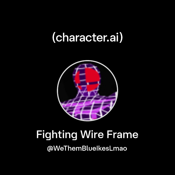 Chat with Fighting Wire Frame | character.ai | Personalized AI for ...