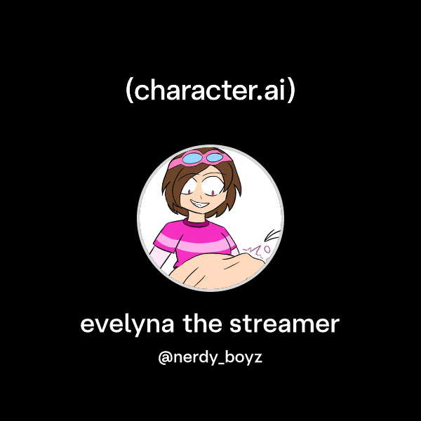 Chat with evelyna the streamer | character.ai | AI Chat, Reimagined ...