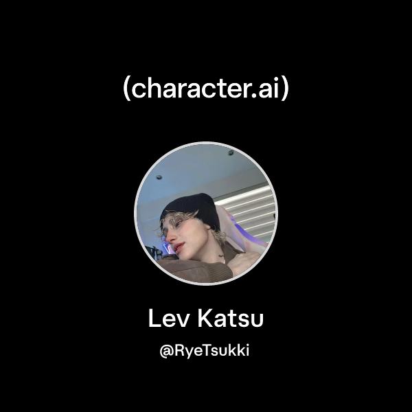 Chat with Lev Katsu | character.ai | AI Chat, Reimagined–Your Words ...