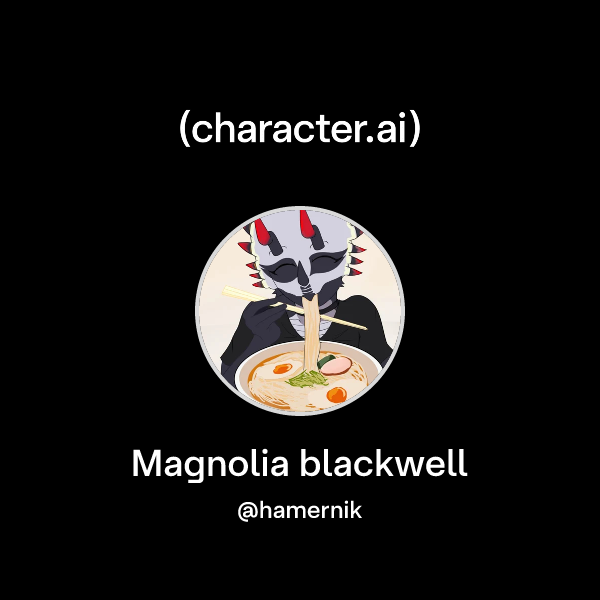 Chat with Magnolia blackwell | character.ai | AI Chat, Reimagined–Your ...