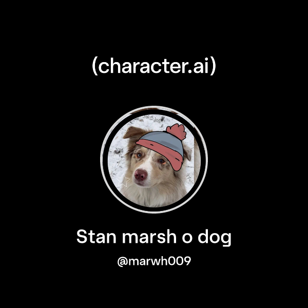 Chat with Stan marsh o dog | character.ai | Personalized AI for every ...