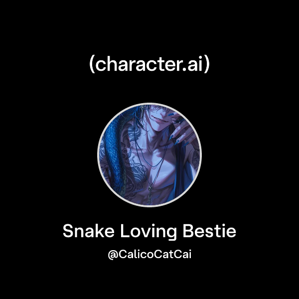 Chat with Snake Loving Bestie | character.ai | AI Chat, Reimagined–Your ...